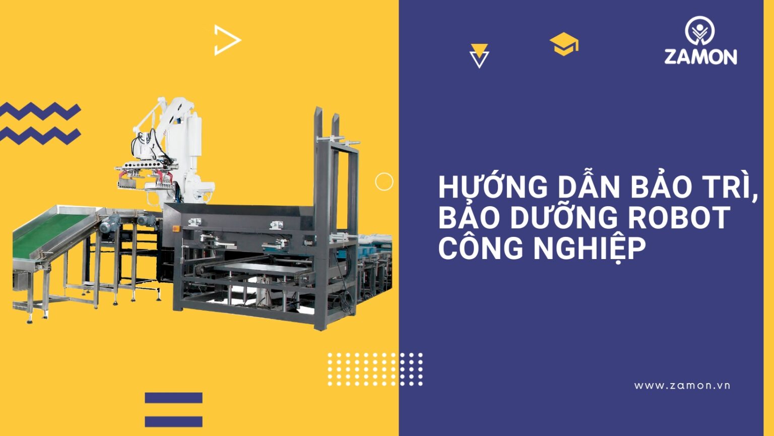 Hướng dẫn bảo trì, bảo dưỡng robot công nghiệp - ZAMON.VN